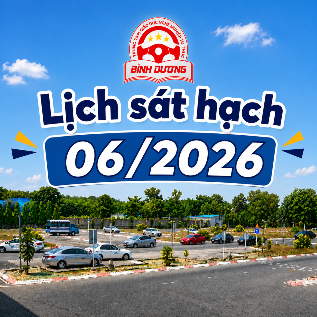 Lịch sát hạch ô tô và mô tô tháng 06/2026 - Tư thục Bình Dương